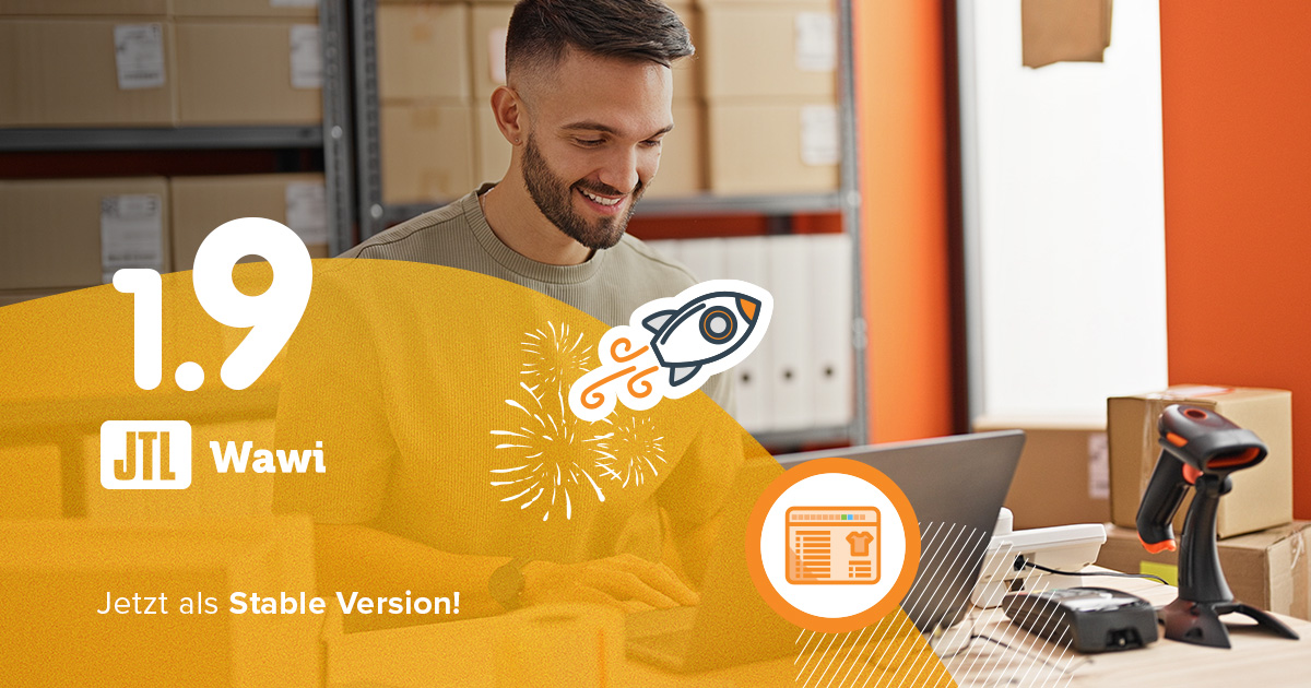JTL-Wawi 1.9 Stable Release – Das Update für Euren Onlinehandel